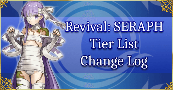 Revival: SERAPH - Tier List Change Log | Fate Grand Order Wiki - GamePress