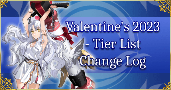 Valentine's 2023 - Tier List Change Log | Fate Grand Order Wiki - GamePress